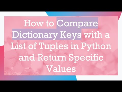 How to Compare Dictionary Keys with a List of Tuples in Python and Return Specific Values