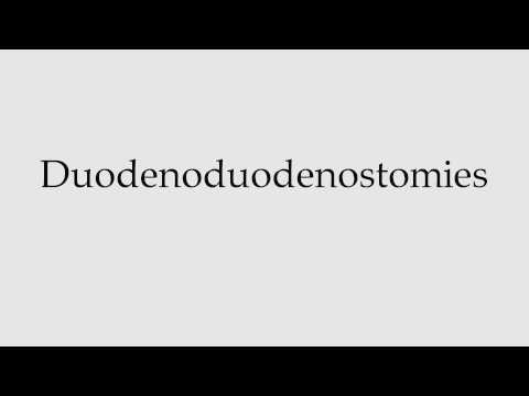 How to Pronounce Duodenoduodenostomies