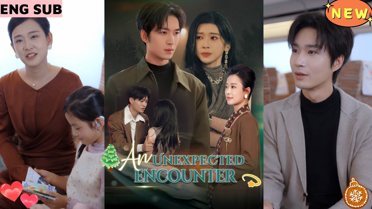 💥💥 【ENG SUB】《An Unexpected Encounter》| ❤️ #CDrama #ChineseRomance  #ShortDrama  #shortmax