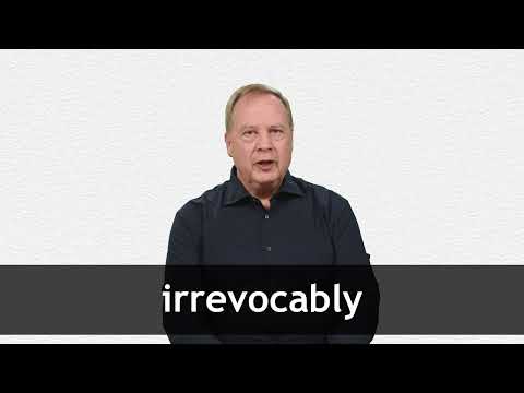 How to pronounce IRREVOCABLY in American English