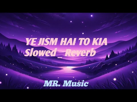 #Video || Ye jism hai to kia || Ali Azmat || slow & reverb | lofi sad song || Mr. Music