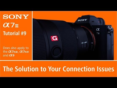 Sony A7 III: Connection issues solution (ILCE7M3B.CEC)