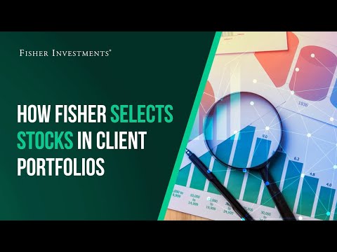 Fisher Investments Explains: How We Select Stocks in Client Portfolios