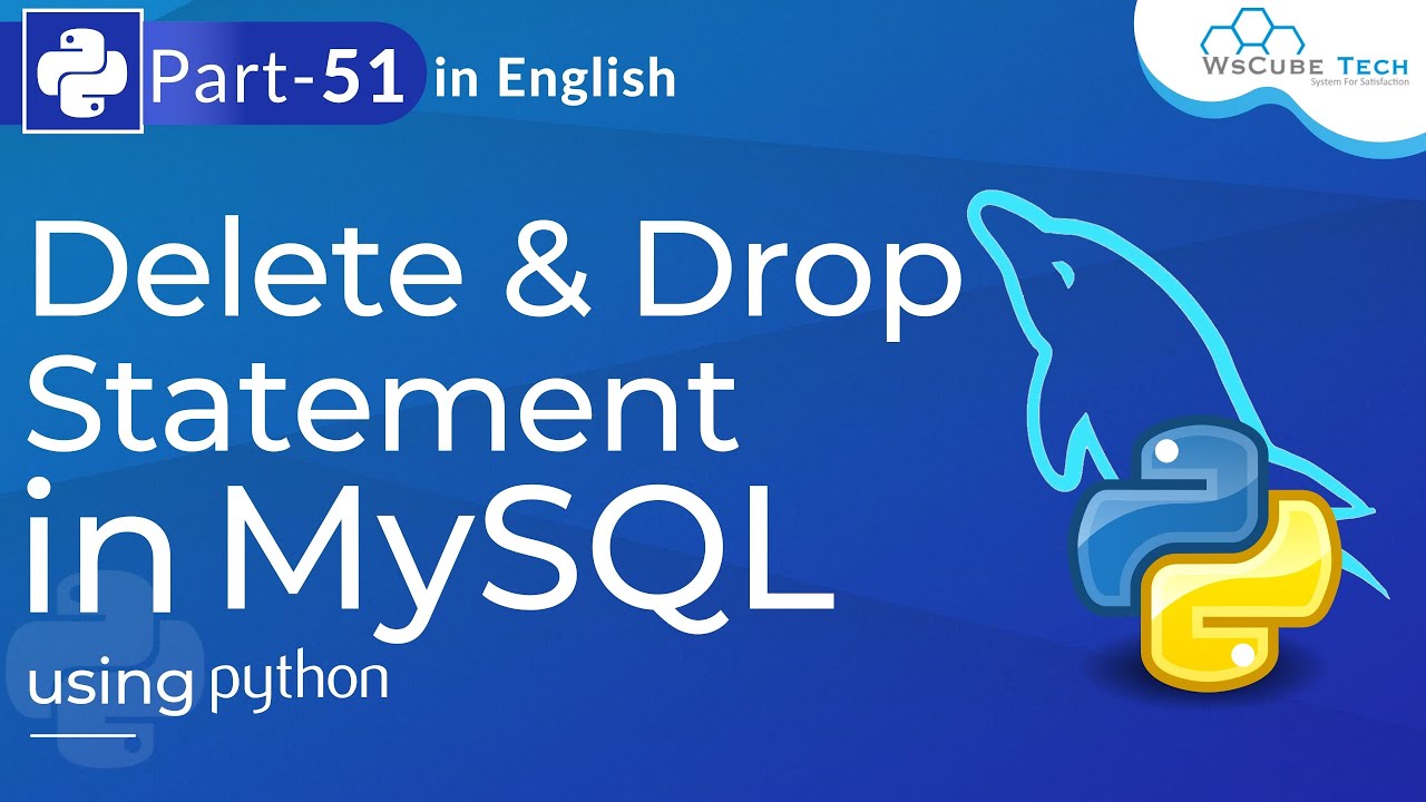 Python & MySQL - Delete & Drop Statement in MySQL | Python Programming Tutorial #51