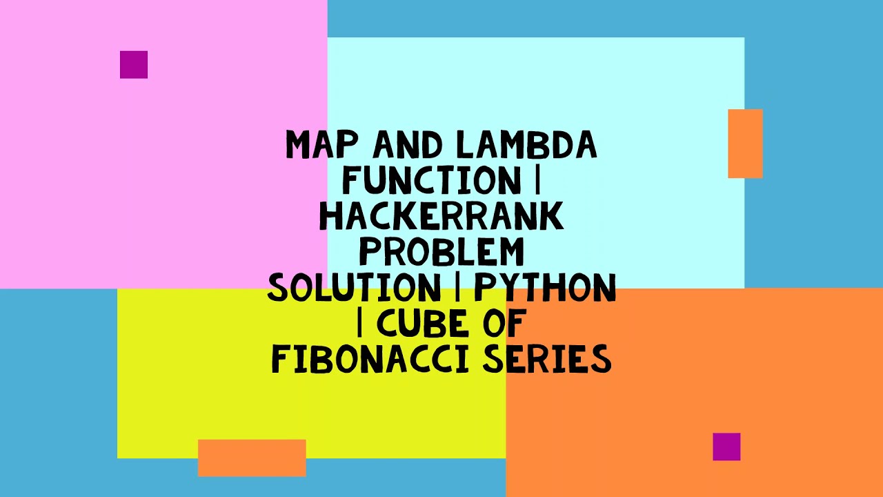 MAP AND LAMBDA FUNCTION | HACKERRANK PROBLEM SOLUTION | PYTHON | CUBE OF FIBONACCI SERIES
