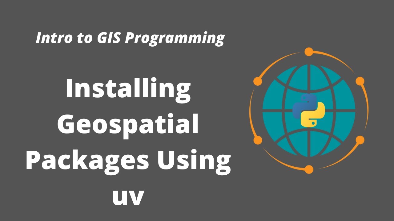 Intro to GIS Programming | Week 6: Installing Geospatial Packages Using uv