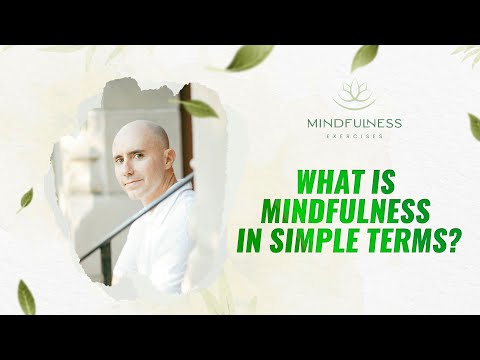What is mindfulness in simple terms?