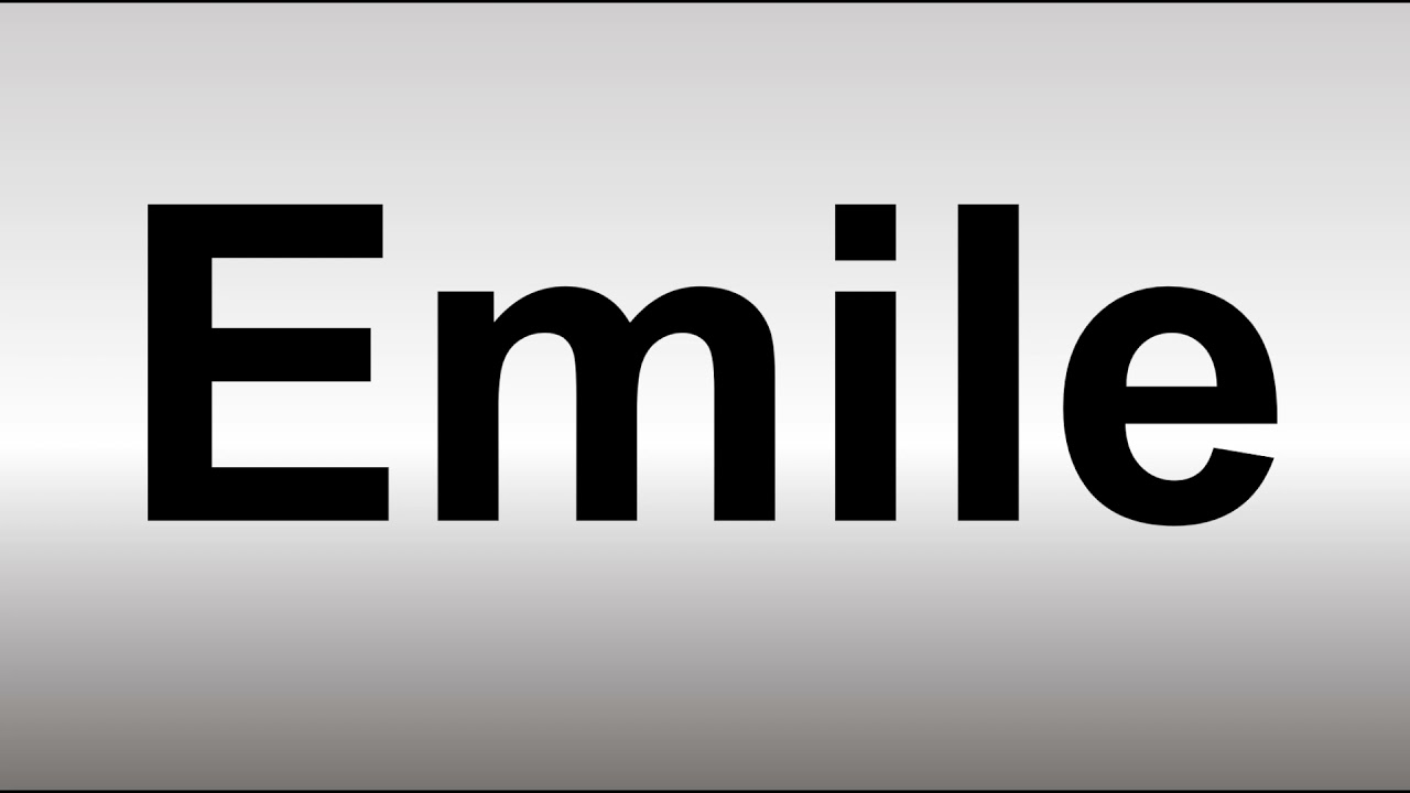 How to Pronounce Emile