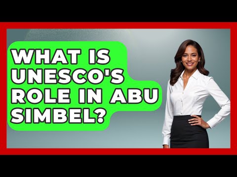 What Is UNESCO's Role In Abu Simbel? - Archaeology Quest