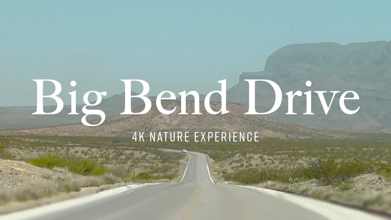 Big Bend National Park Scenic Drive in 4K | Nature Relaxation Experience
