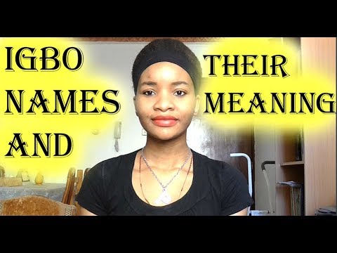 IGBO NAMES AND THEIR MEANING