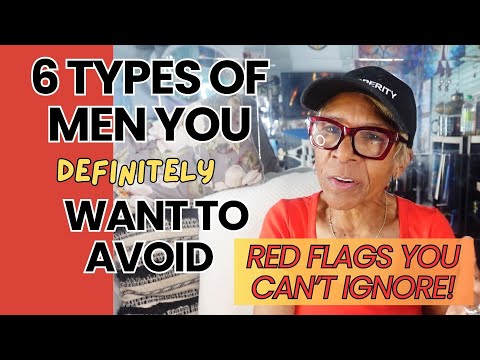 6 TYPES OF MEN YOU DEFINITELY WANT TO AVOID: Relationship advice, goals & tips