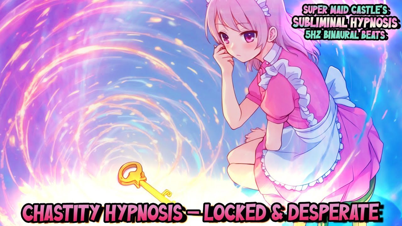Chastity Hypnosis – Locked & Desperate