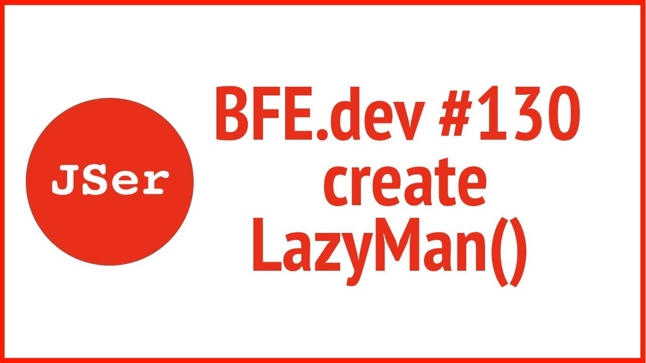 BFE.dev#130. create LazyMan()  | JSer - Front End Interview questions
