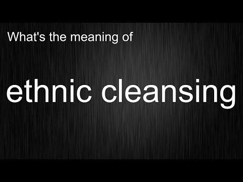 What's the meaning of "ethnic cleansing", How to pronounce ethnic cleansing?