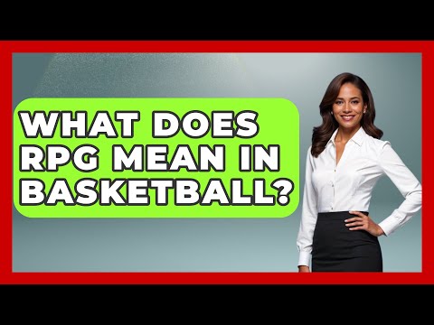 What Does RPG Mean In Basketball? - The Basketball Xpert