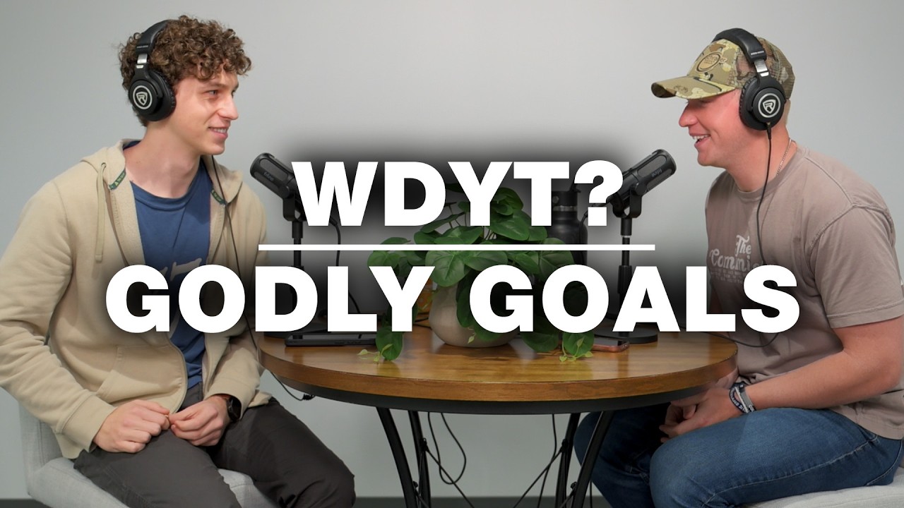 How Do You Set Godly Goals? | What Do You Think? - Episode 4