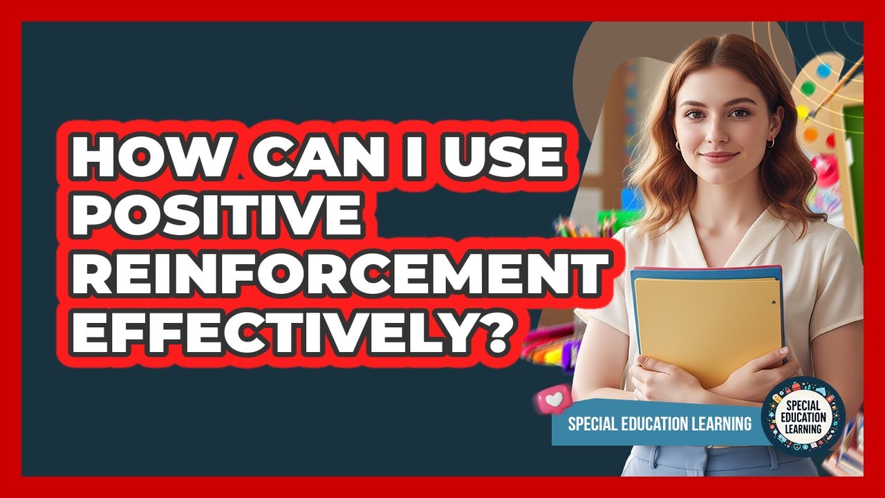 How Can I Use Positive Reinforcement Effectively?