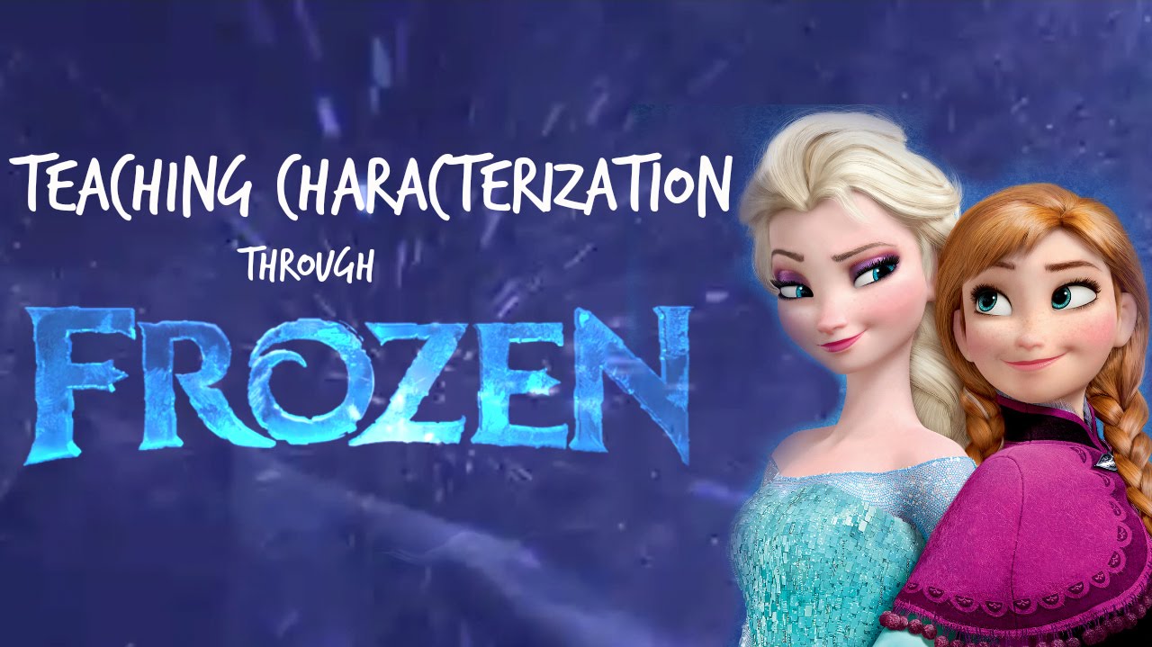 Characterization Lesson | Using Disney's Frozen