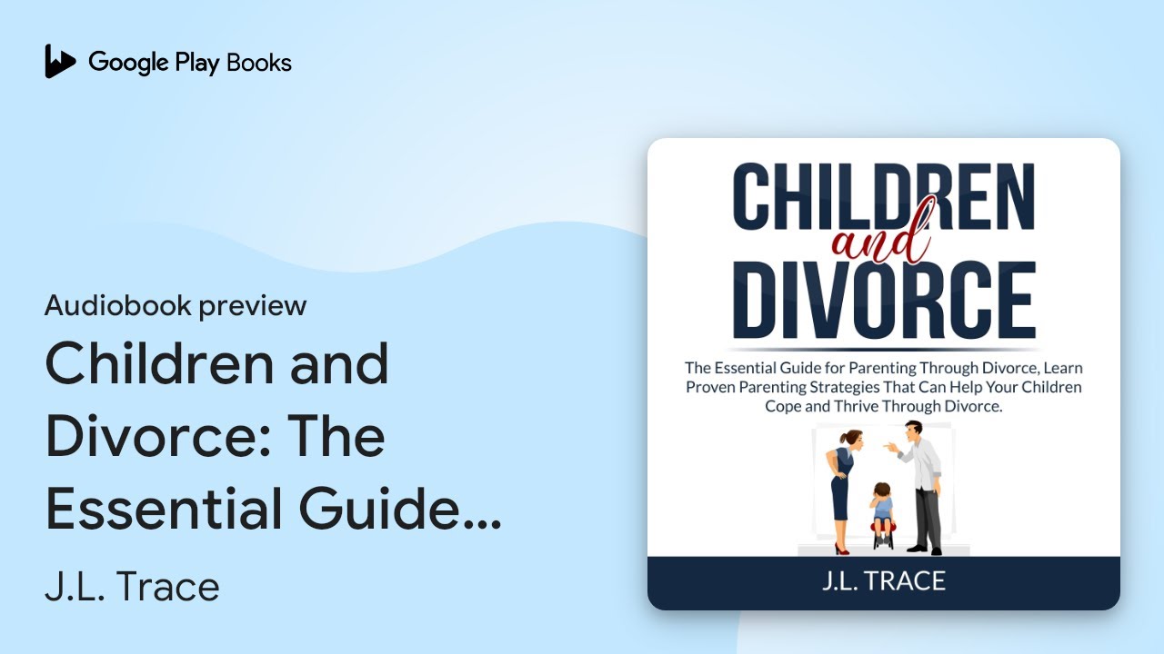 Children and Divorce: The Essential Guide for… by J.L. Trace · Audiobook preview