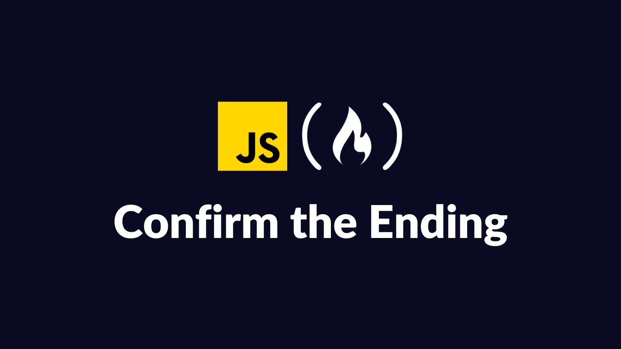 FreeCodeCamp Confirm the Ending Solution | JavaScript Walkthrough