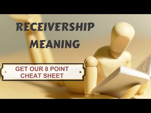 RECEIVERSHIP MEANING: OUR NURTURING 8 POINT CHEAT-SHEET ANSWERS WHAT IS RECEIVERSHIP