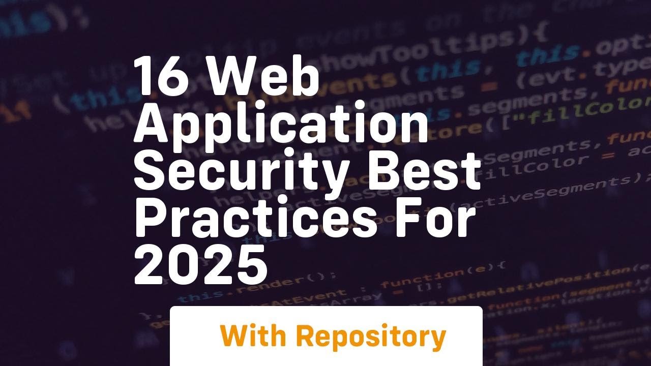 16 web application security best practices for 2025