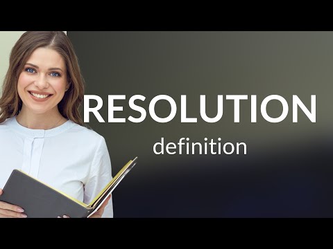 Resolution — what is RESOLUTION meaning
