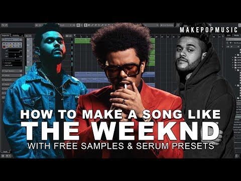How to Make a Song Like The Weeknd (WITH FREE SAMPLES AND SERUM PRESETS | MAKE POP MUSIC