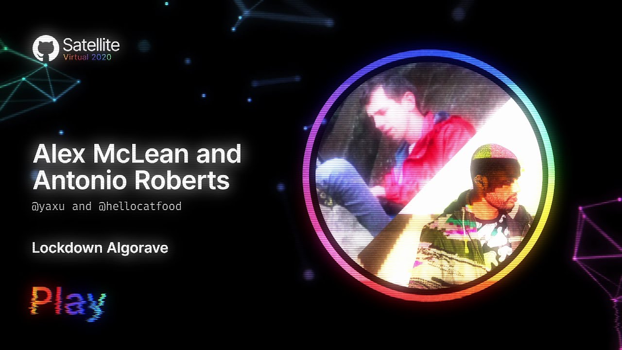 Lockdown Algorave - GitHub Satellite 2020