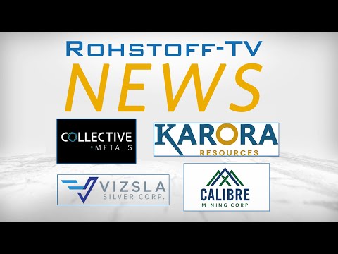 Bergbau-Nachrichten mit Karora Resources, Calibre Mining, Vizsla Silver und Collective Metals