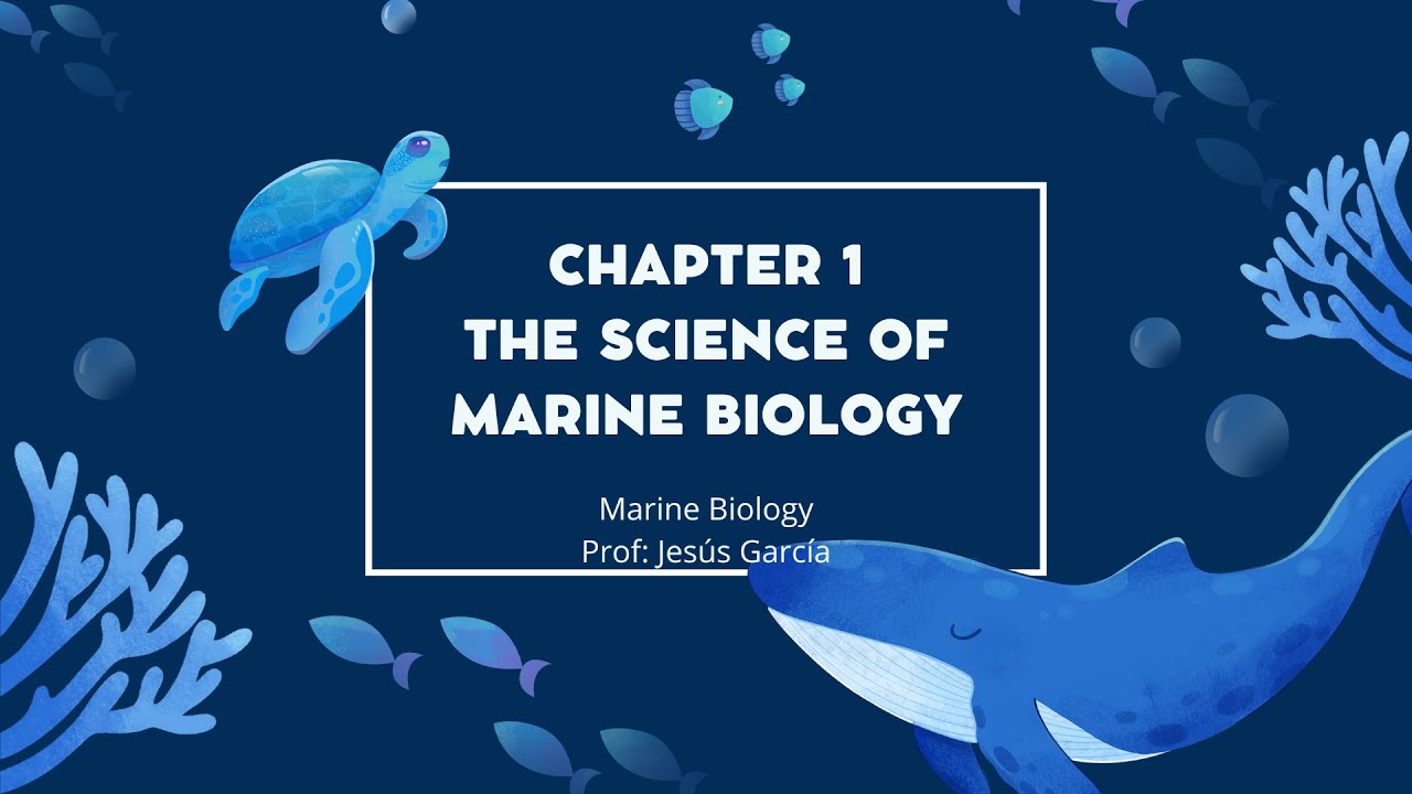 Chapter 1 - The Science of Marine Biology