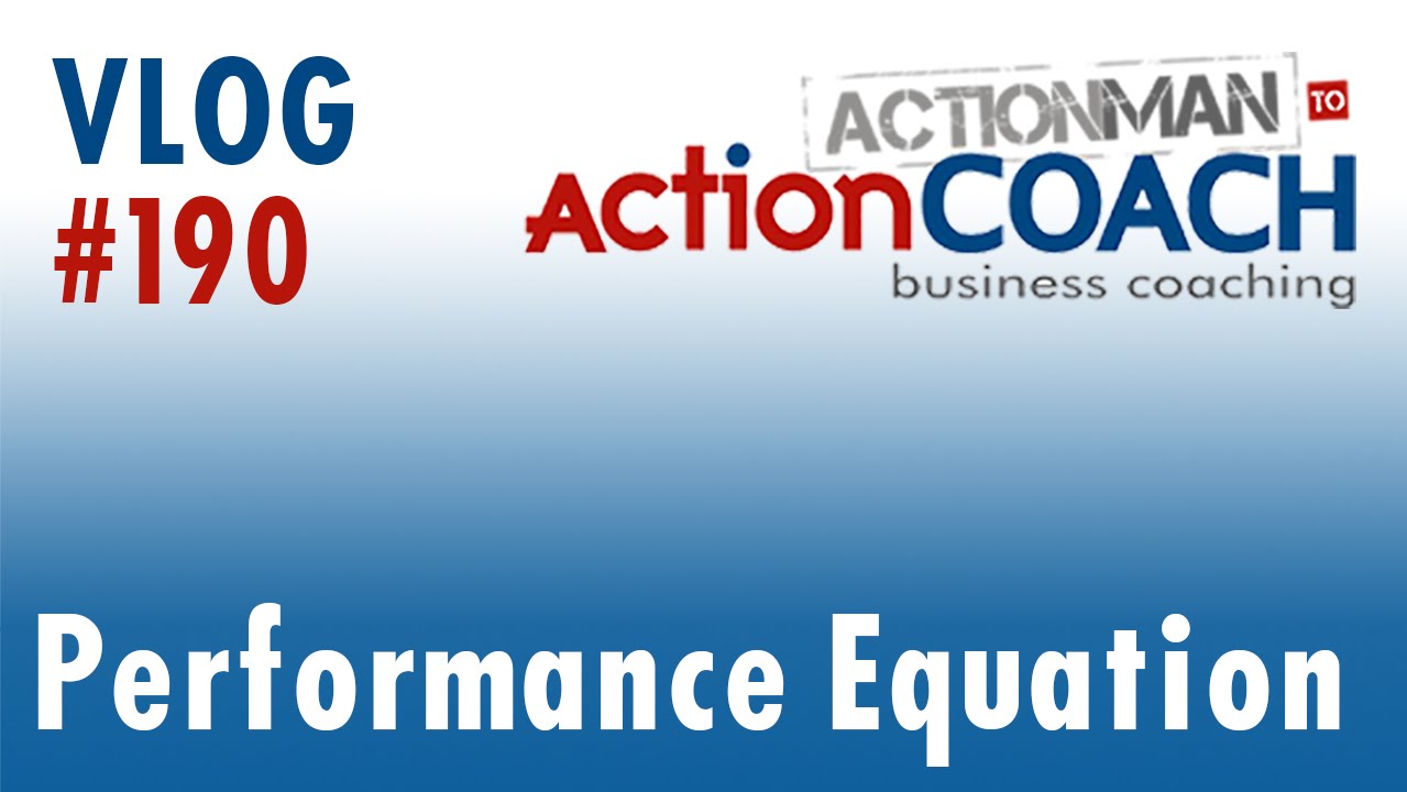 Performance  Equation | Business tips from Steve Gaskell ActionCOACH