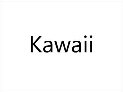 How to Pronounce Kawaii