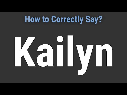 How to Pronounce Name Kailyn (Correctly!)