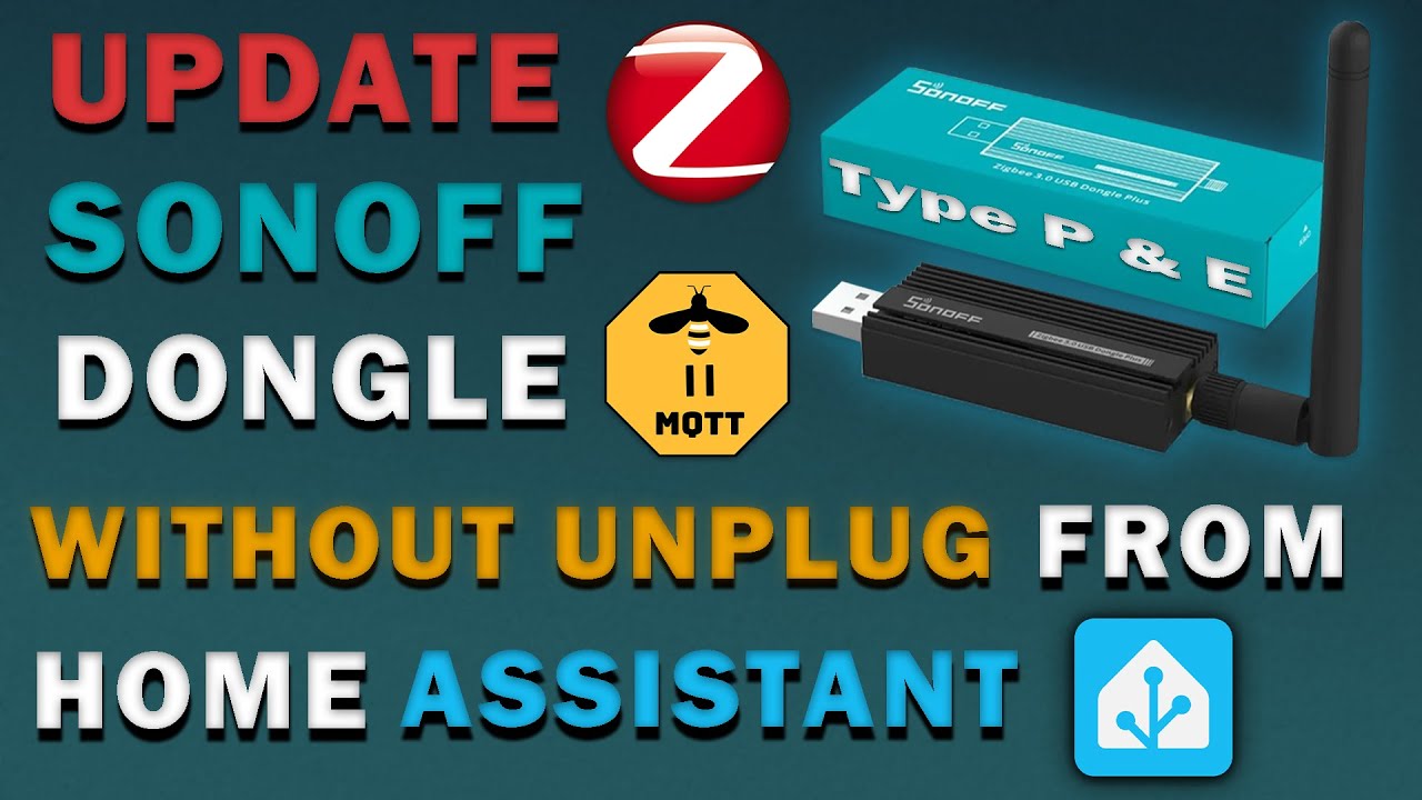 Update Sonoff Zigbee Dongle Type P & E Directly in Home Assistant | No Unplug Needed!