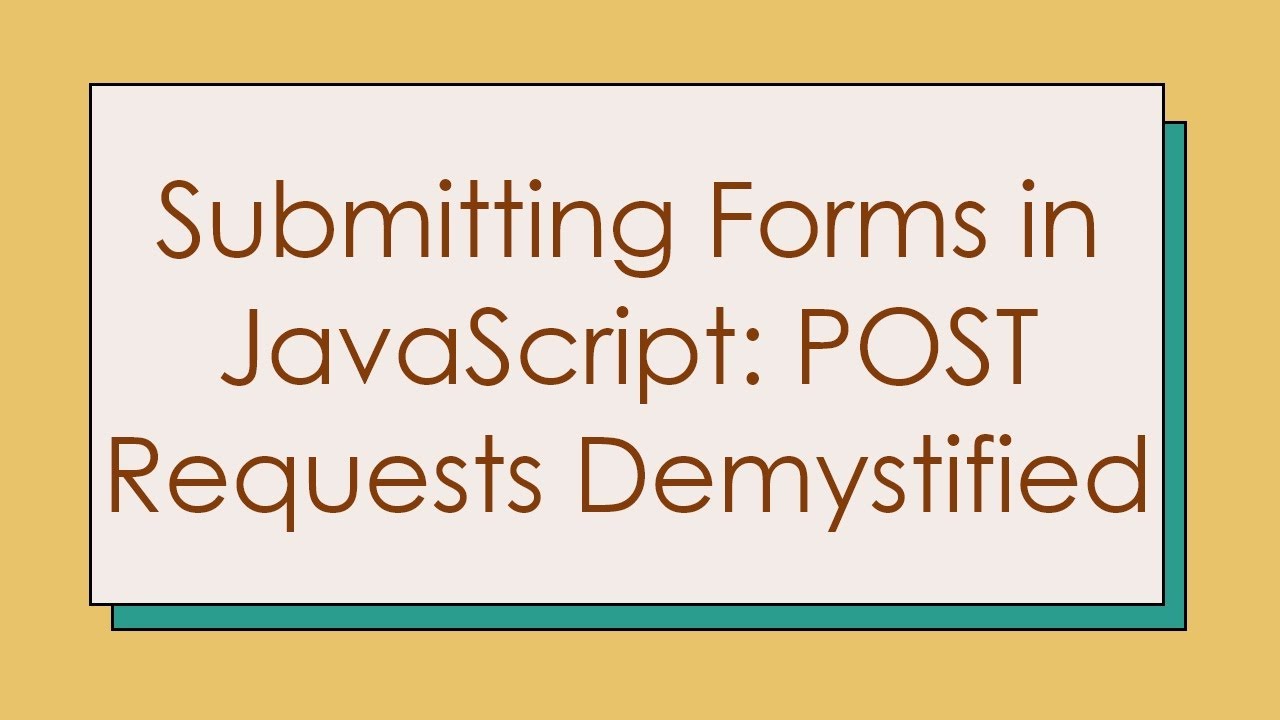 Submitting Forms in JavaScript: POST Requests Demystified