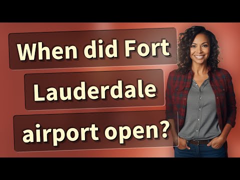 When did Fort Lauderdale airport open?