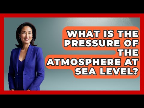 What Is The Pressure Of The Atmosphere At Sea Level? - Earth Science Answers