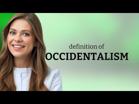 Occidentalism | OCCIDENTALISM definition
