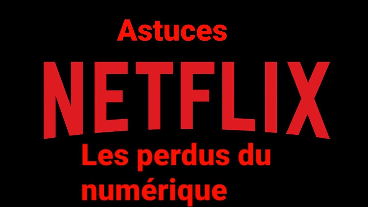 Mieux que les codes secrets de Netflix.