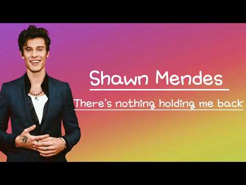 Shawn Mendes - There's Nothing Holding Me Back (Lyrics)