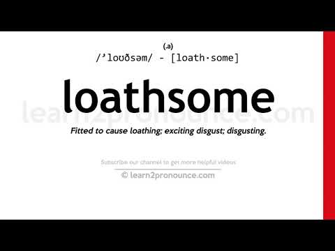 Pronunciation of Loathsome | Definition of Loathsome