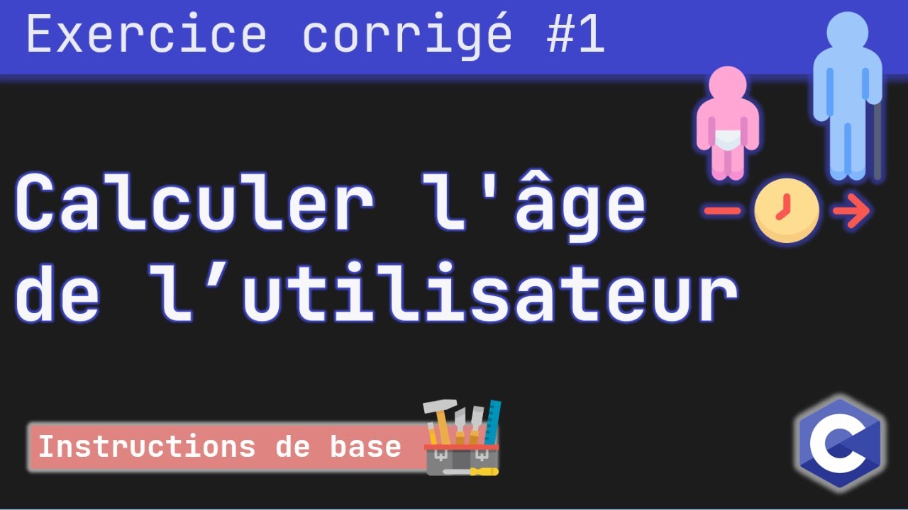 Exercice corrigé 1 : Programme qui calcule et affiche l'âge d'une personne | Langage C