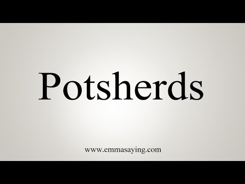 How To Say Potsherds