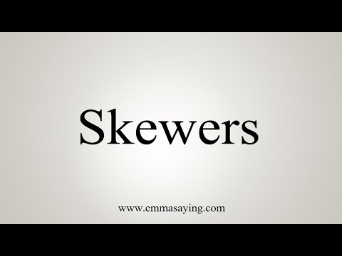 How To Say Skewers