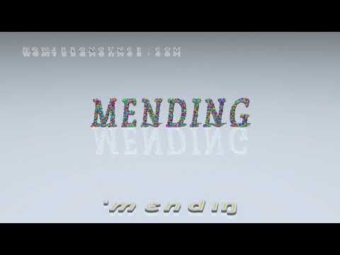mending - pronunciation + Examples in sentences and phrases