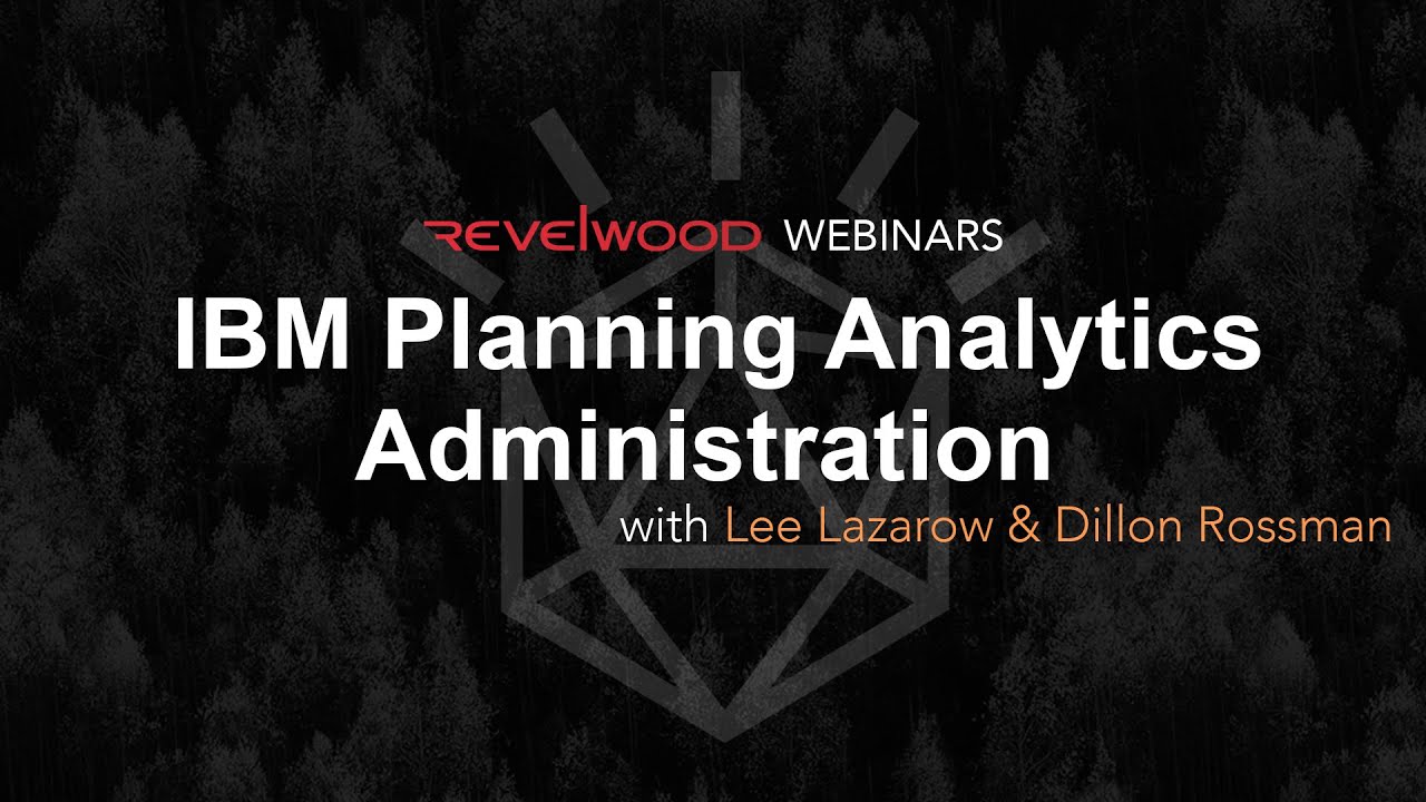 IBM Planning Analytics Administration | Revelwood Webinars
