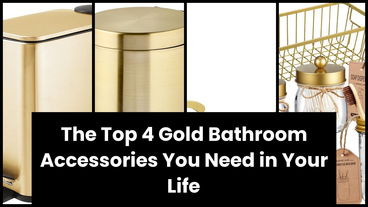 GOLD BATHROOM ACCESSORIES: The Top 4 Gold Bathroom Accessories You Need in Your Life