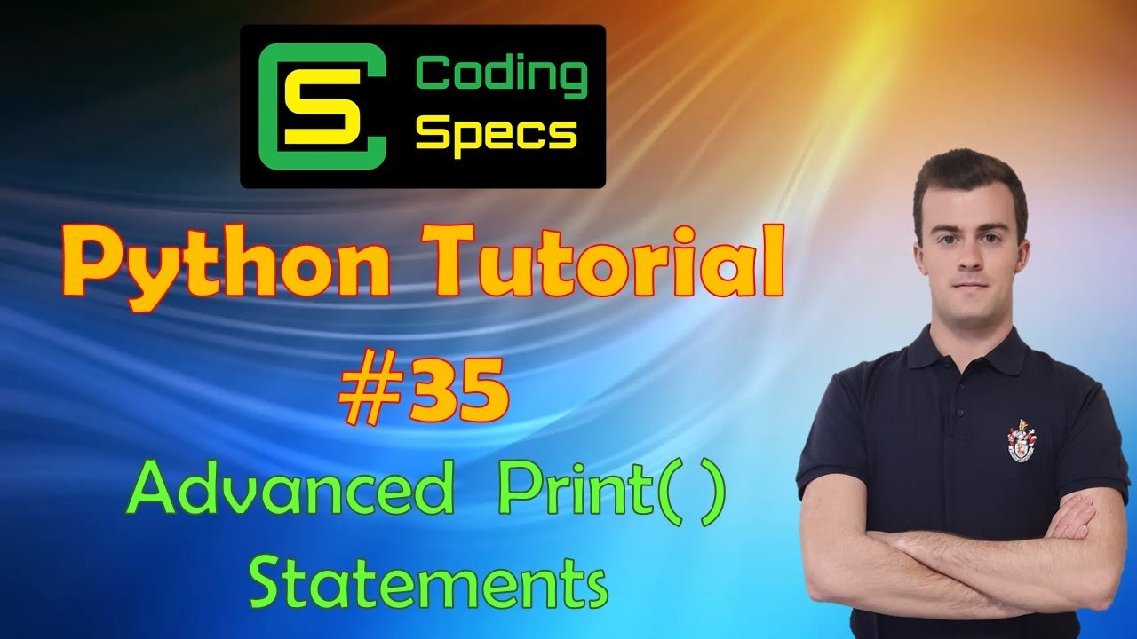 Python Tutorial #35 - Advanced Print Statements